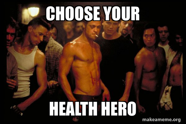 choose your health hero - Fight Club Meme Generator
