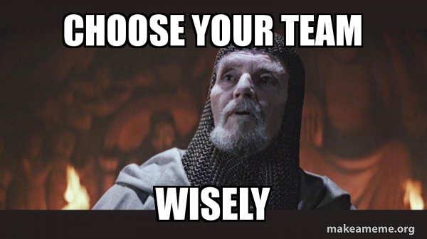 Choose your team wisely - You Chose Poorly - Grail Knight Meme Generator