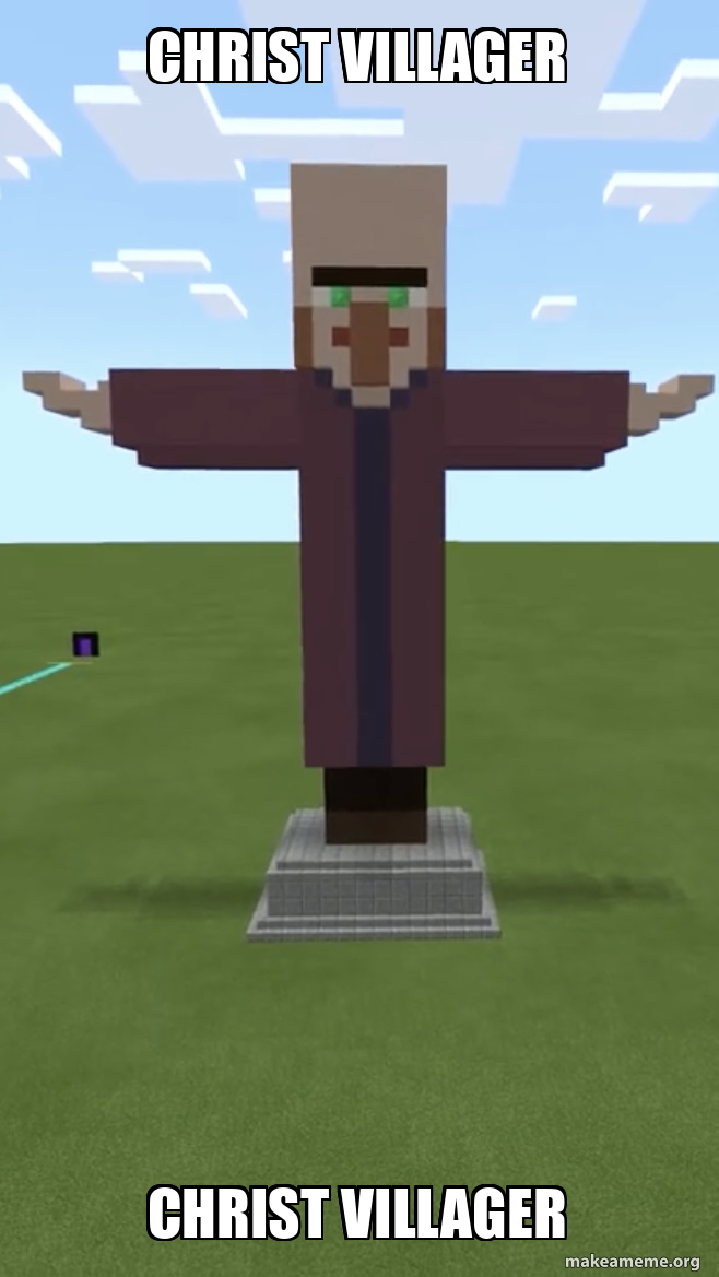 christ villager CHRIST VILLAGER Meme Generator