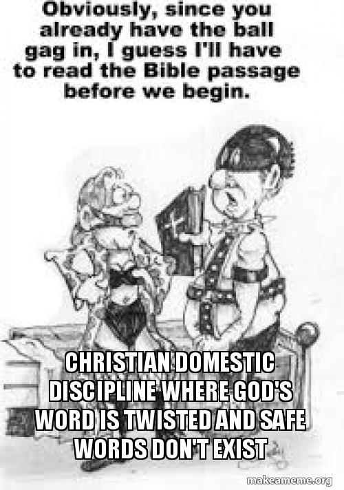 Christian Domestic Discipline where God's word is twisted and safe ...