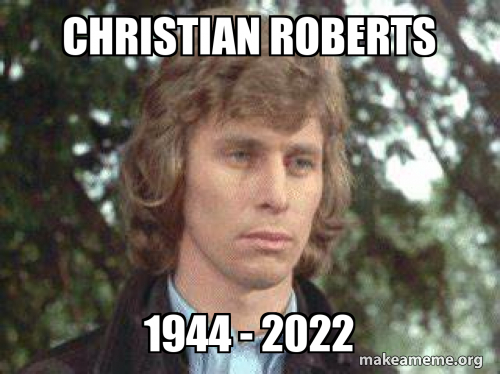 CHRISTIAN ROBERTS 1944 - 2022 Meme Generator