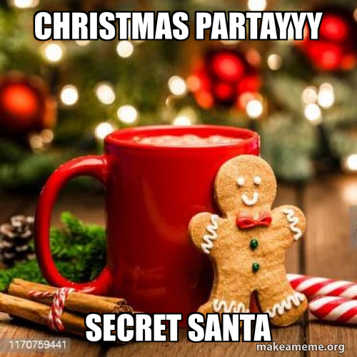 christmas partAYYY SECRET SANTA Meme Generator