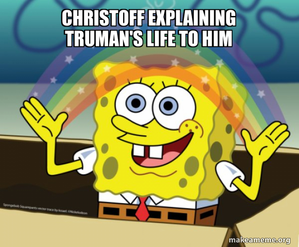 christoff explaining Truman's life to him - Rainbow SpongeBob Meme ...