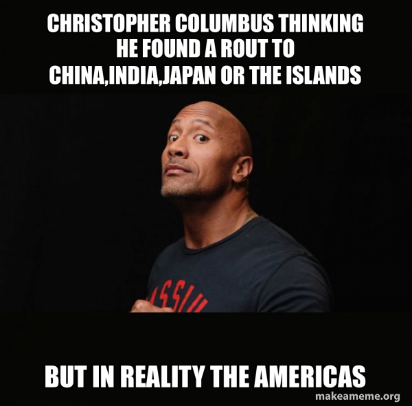 Christopher Columbus thinking he found a rout to China,India,Japan or ...