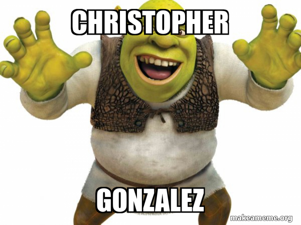 Christopher Gonzalez - Shrek Meme Generator