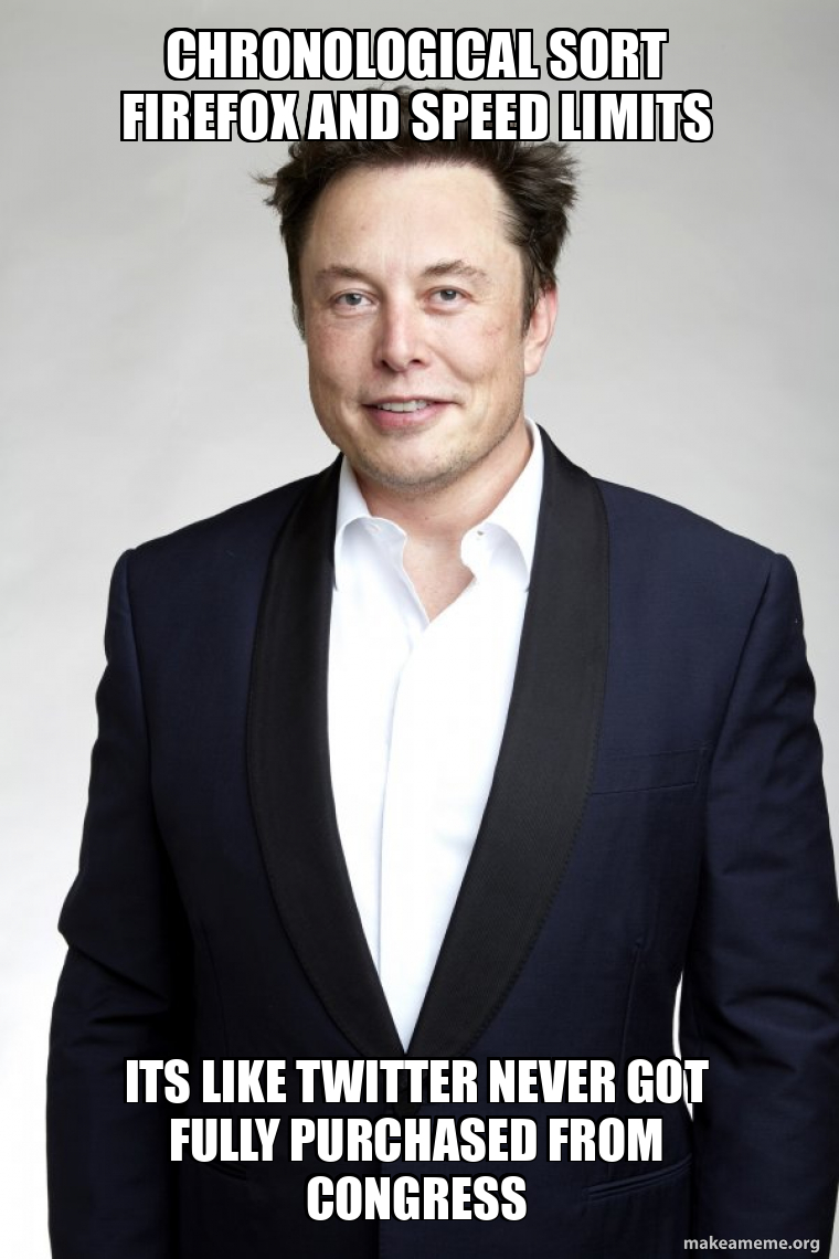 CHRONOLOGICAL SORT FIREFOX AND SPEED LIMITS ITS LIKE TWITTER NEVER GOT ...