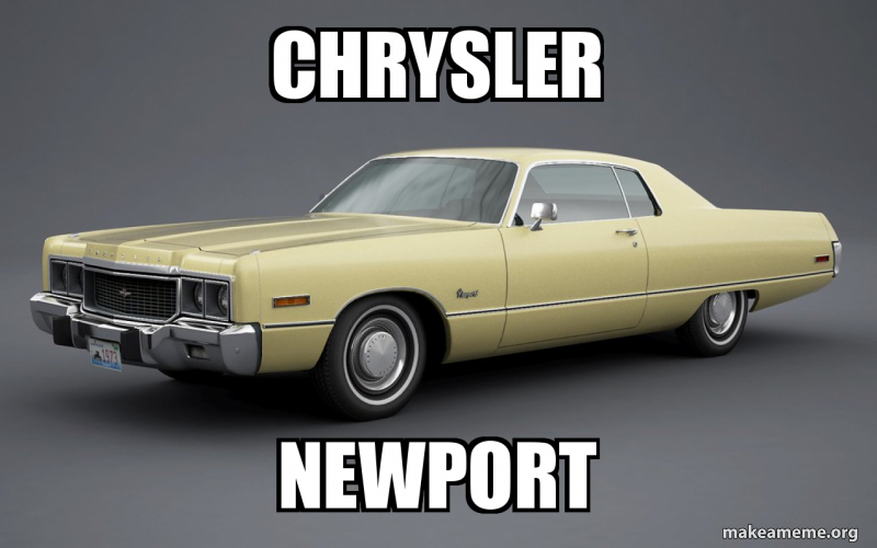 Chrysler Newport Meme Generator