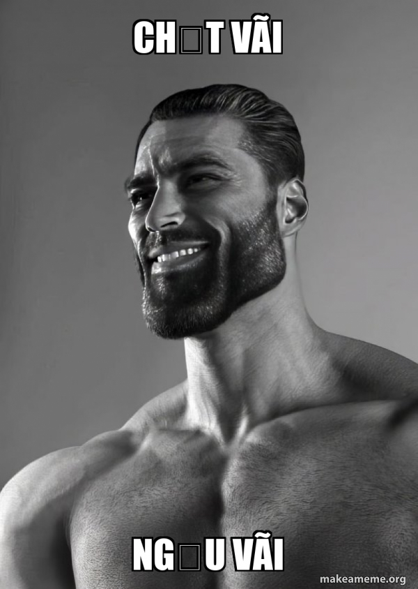 Chất vãi Ngầu Vãi - Gigachad Meme Generator