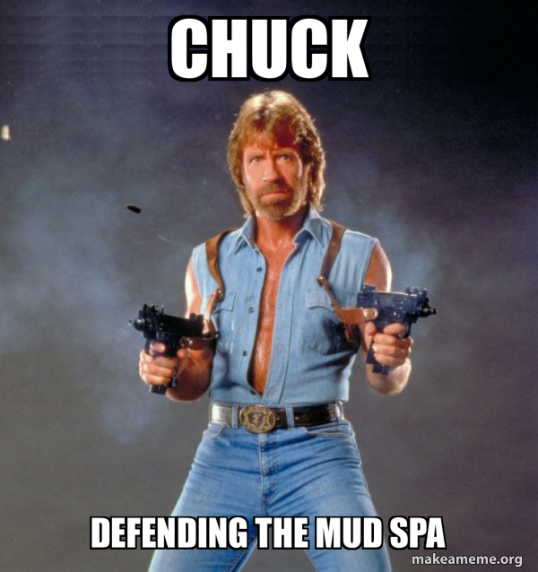 Chuck Defending the Mud Spa - Chuck Norris Meme Generator