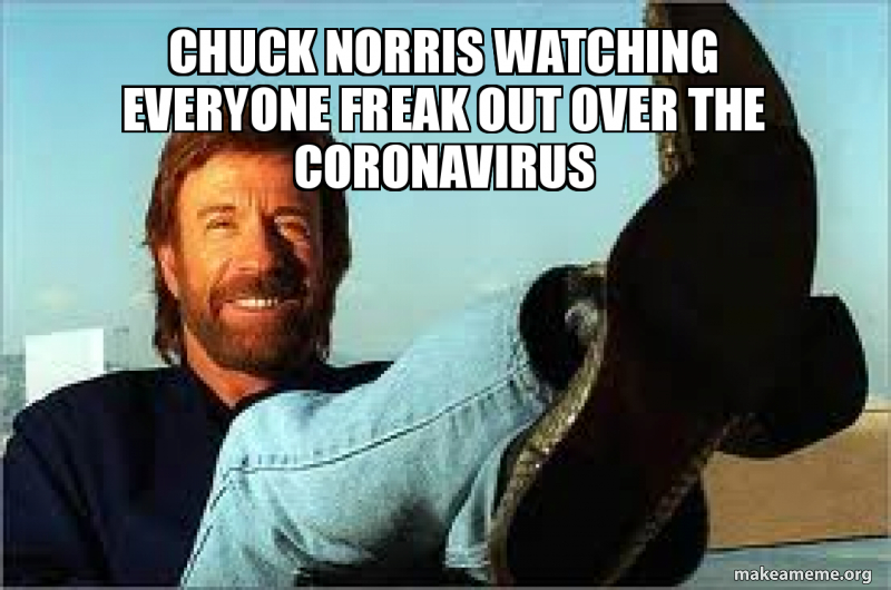 CHUCK norris WATCHING EVERYONE FREAK OUT OVER THE CORONAVIRUS Meme ...