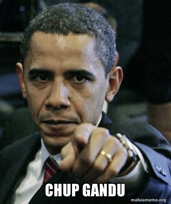 Chup GANDU - Angry Obama Meme Generator