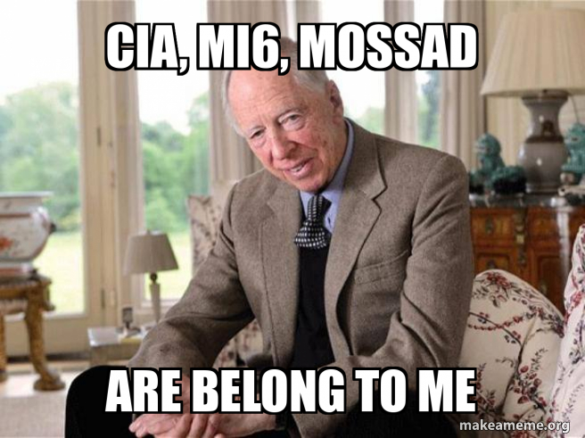 CIA, MI6, Mossad Are belong to me Meme Generator