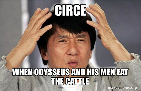Circe When Odysseus and his men eat the cattle - Jackie Chan Why? Meme ...