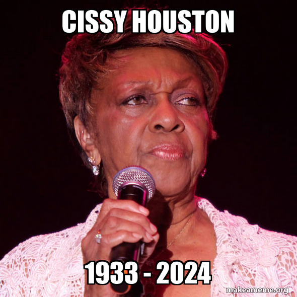 CISSY HOUSTON 1933 - 2024 Meme Generator