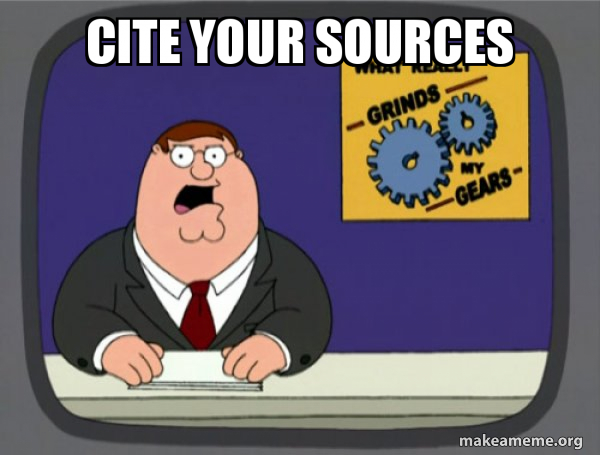 Cite Your Sources - What Grinds My Gears (Family Guy) Meme Generator