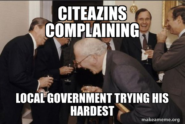 citeazins complaining local government trying his hardest - Laughing ...