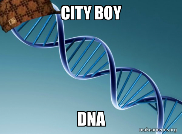 city boy DNA - Scumbag Genetics Meme Generator