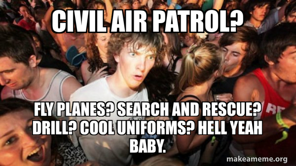Civil Air Patrol? Fly planes? Search and rescue? Drill? Cool uniforms ...