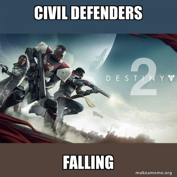civil defenders falling - Destiny 2 Meme Generator