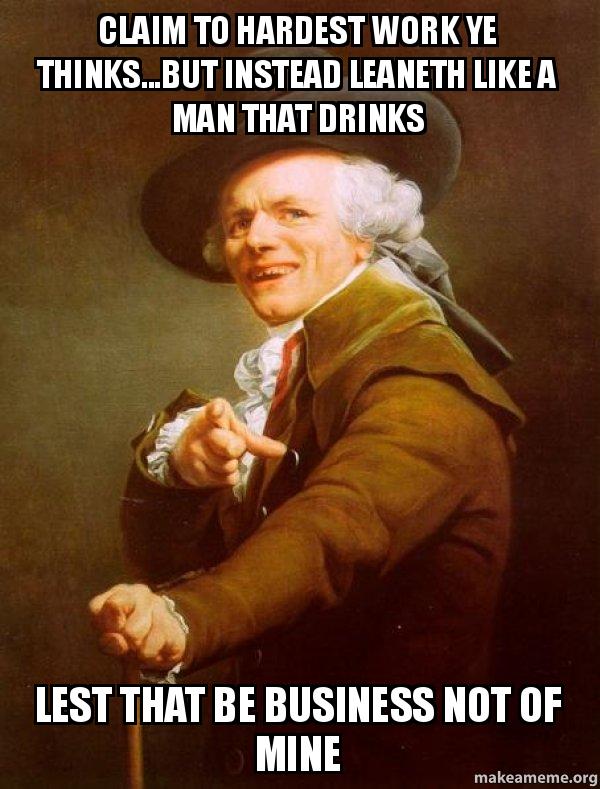claim to hardest work ye thinks...but instead leaneth like a man that ...