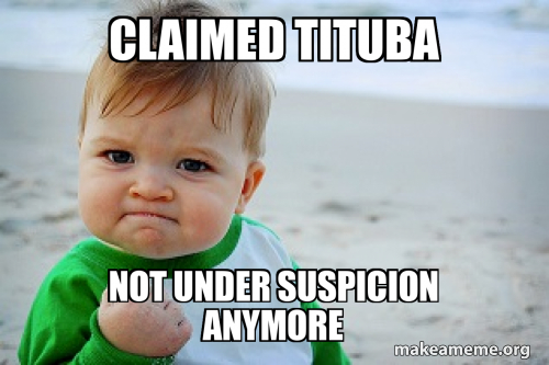 Claimed tituba Not under suspicion anymore Meme Generator