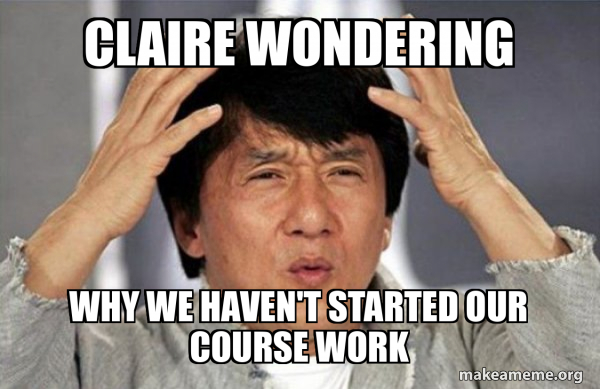 Claire wondering Why we haven't started our course work - Jackie Chan ...