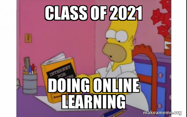 class of 2021 Doing online learning - Computer Homer Meme Generator
