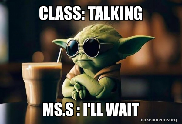 Class: Talking Ms.S : I'll wait - Cool Yoda (Sunglasses) Meme Generator