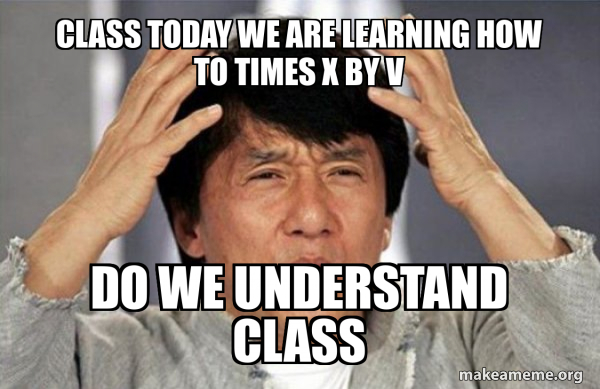 Class today we are learning how to times X by V do we understand class ...