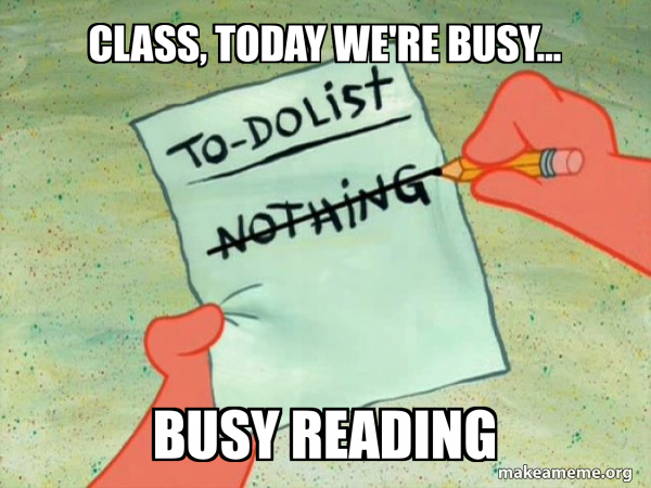 class, today we're busy... BUSY READING - TO-DO List Meme Generator
