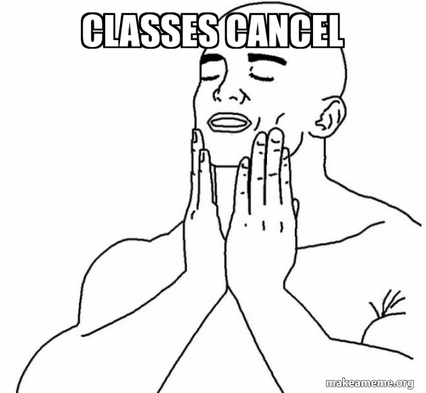 classes cancel - Feels Good Meme Generator