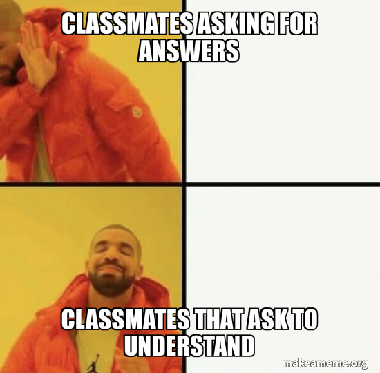 classmates asking for answers classmates that ask to understand Meme ...