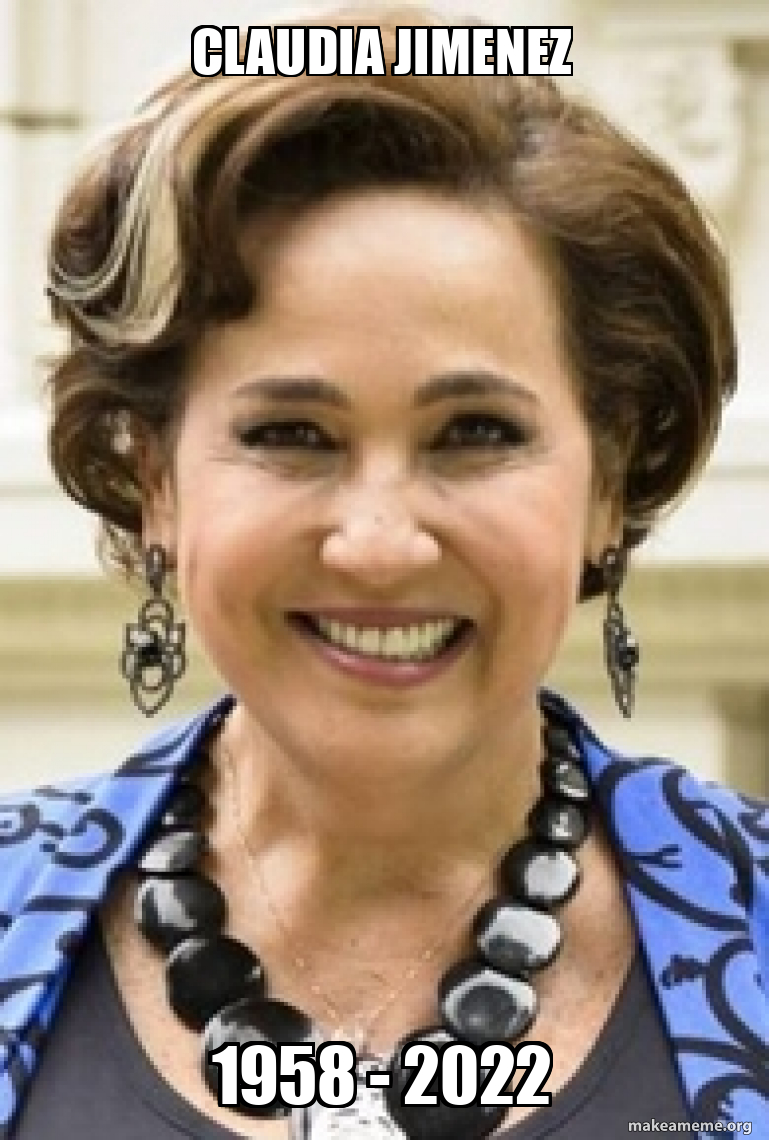 CLAUDIA JIMENEZ 1958 - 2022 Meme Generator