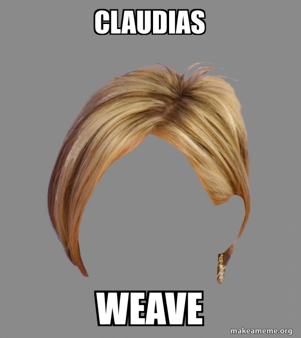 claudias weave - The Karen Hair Meme Generator
