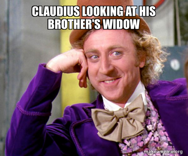 claudius looking at his brother's widow - Willy Wonka Sarcasm Meme Meme ...