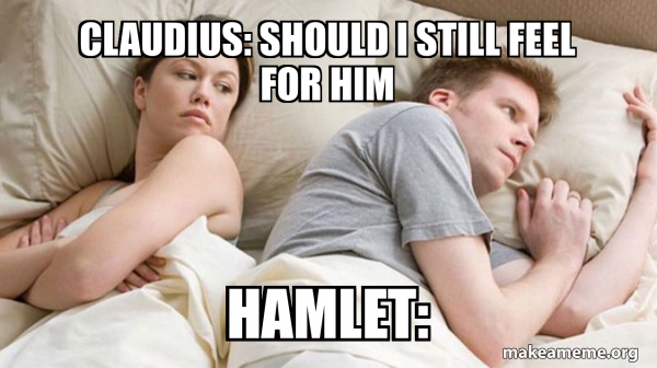 Claudius: Should I still feel for him Hamlet: - Couple thinking in bed ...