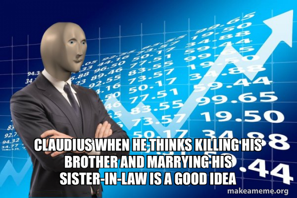 Claudius when he thinks killing his brother and marrying his sister-in ...