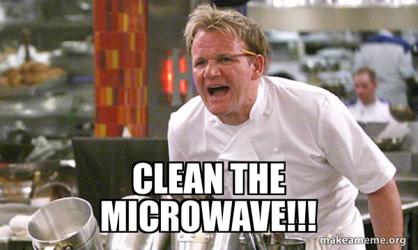 CLEAN THE MICROWAVE!!! - Gordon Ramsay Hell's Kitchen Meme Generator