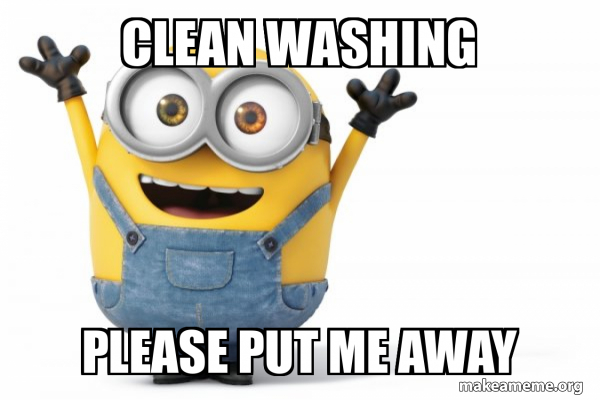 Clean washing Please put me away - Happy Minion Meme Generator