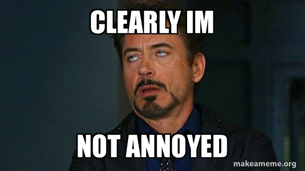 clearly im not annoyed - Tony Stark Eye Roll Meme Generator