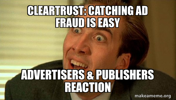 ClearTrust: Catching ad fraud is easy Advertisers & Publishers Reaction ...