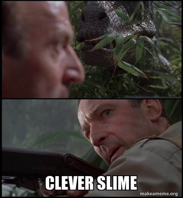 Clever Slime - Clever Girl Meme Generator
