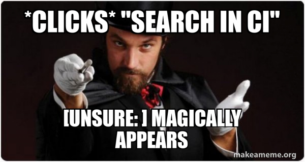 *clicks* "search in CI" [unsure: ] magically appears - Magician (for my ...