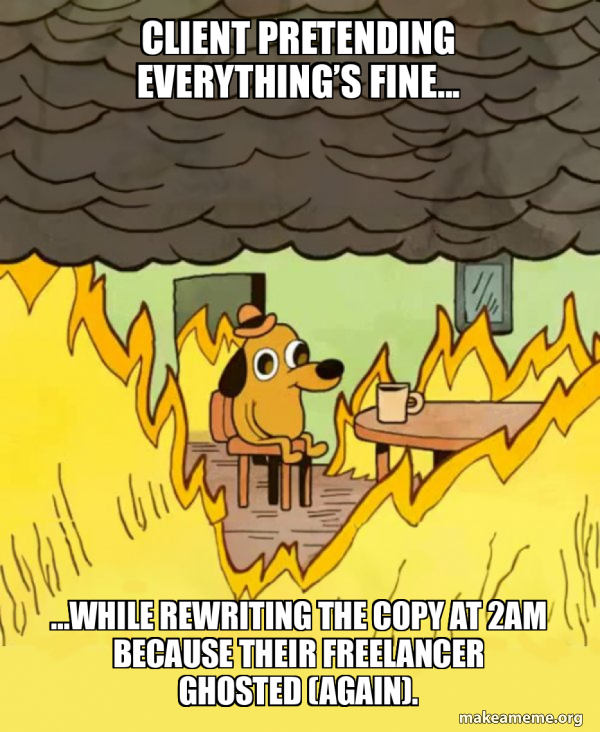 Client pretending everything’s fine... …while rewriting the copy at 2AM ...