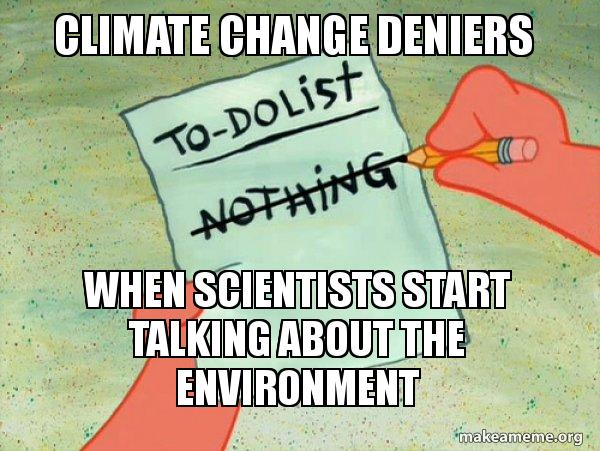 climate change deniers when scientists start talking about the ...