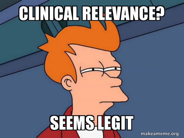 Clinical relevance? seems legit - Futurama Fry Meme Generator