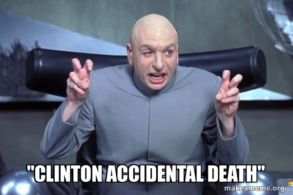 "CLINTON ACCIDENTAL DEATH" - Dr Evil Austin Powers Meme Generator
