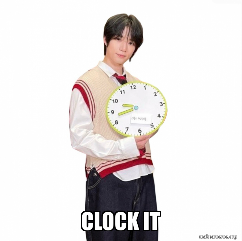 CLOCK IT Meme Generator