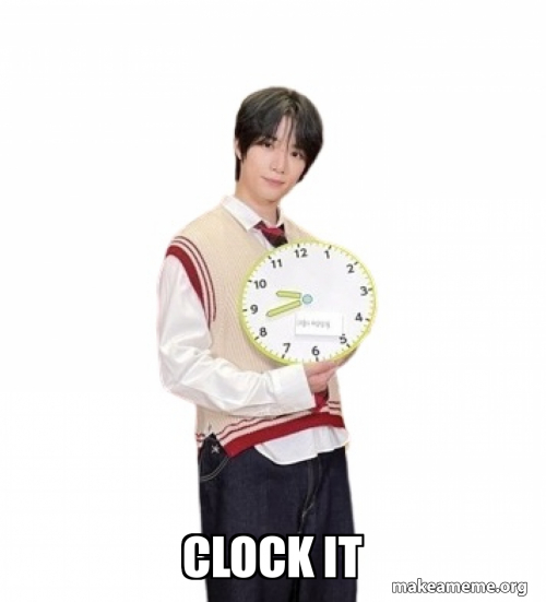 CLOCK IT Meme Generator