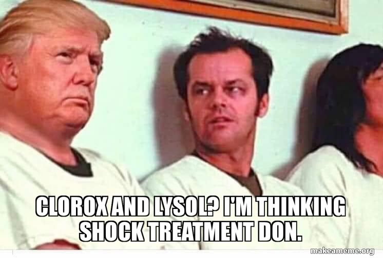 clorox and lysol? i'm thinking shock treatment don. Meme Generator